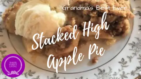 How to Make the Best Homemade Stacked High Apple Pie - Baker Street Living