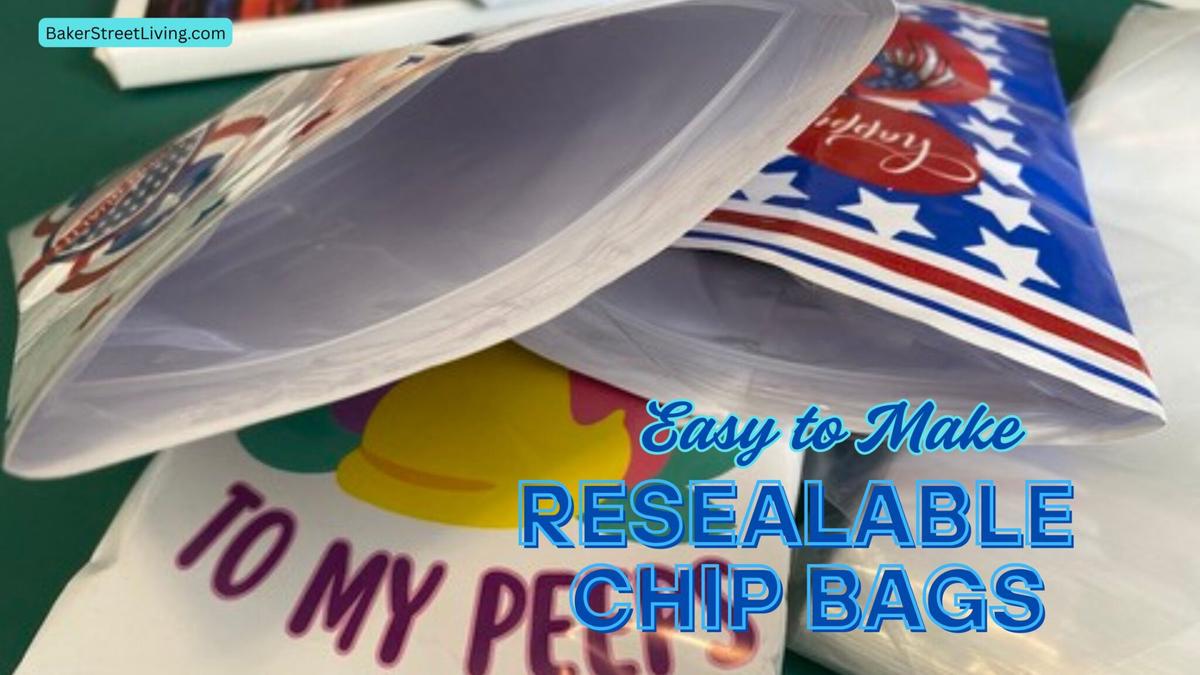How to Make Resealable Chip Bags. - Baker Street Living
