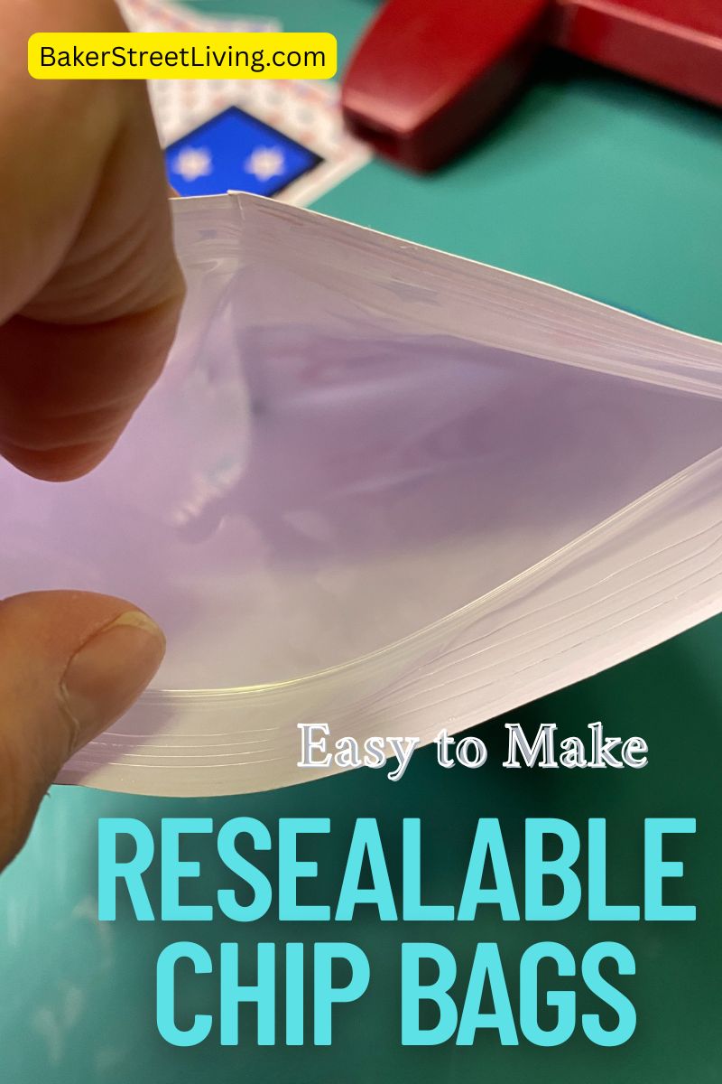 How to Make Resealable Chip Bags. - Baker Street Living