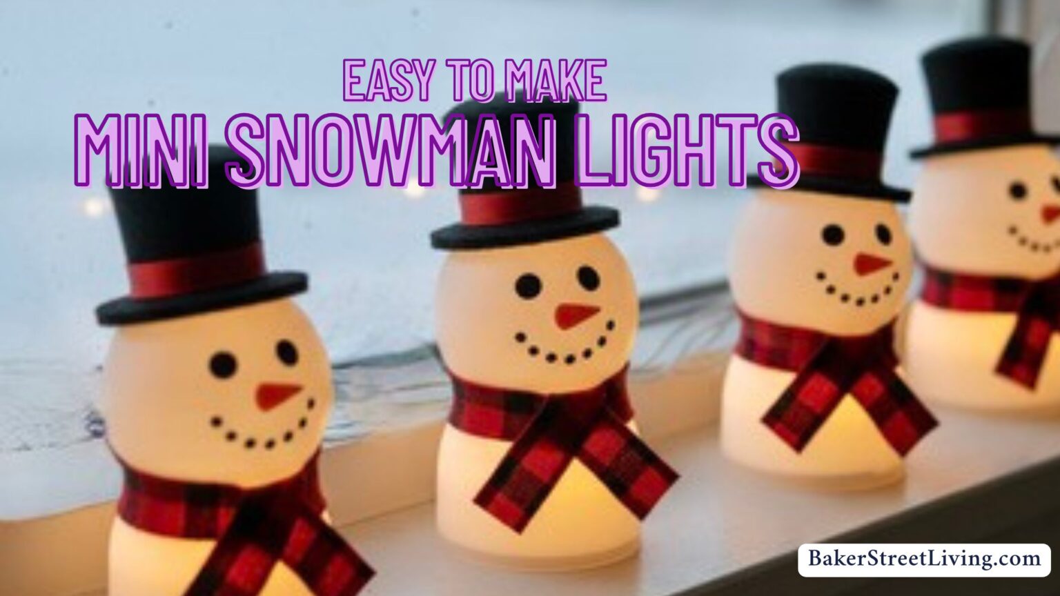 Easy to Make Mini Light Up Snowman - Baker Street Living