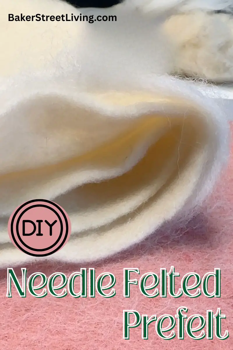 How to Make Needle Felted Prefelt. - Baker Street Living