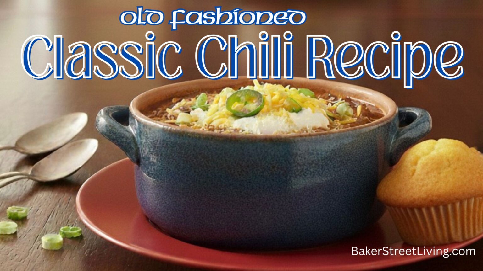 Easy Old Fashioned Classic Chili Recipe (Award Winning) - Baker Street ...
