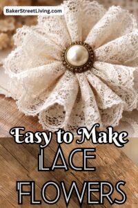 Easy to Make Lace Flowers (No Sewing Required) - Baker Street Living