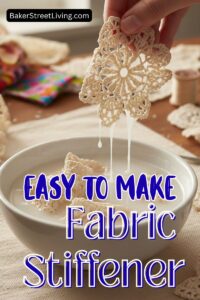 How to Make Fabric Stiffener at Home (Easy DIY Recipe) - Baker Street ...